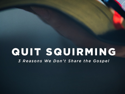 Anglicans Ablaze: Quit Squirming: 3 Reasons We Don’t Share the Gospel