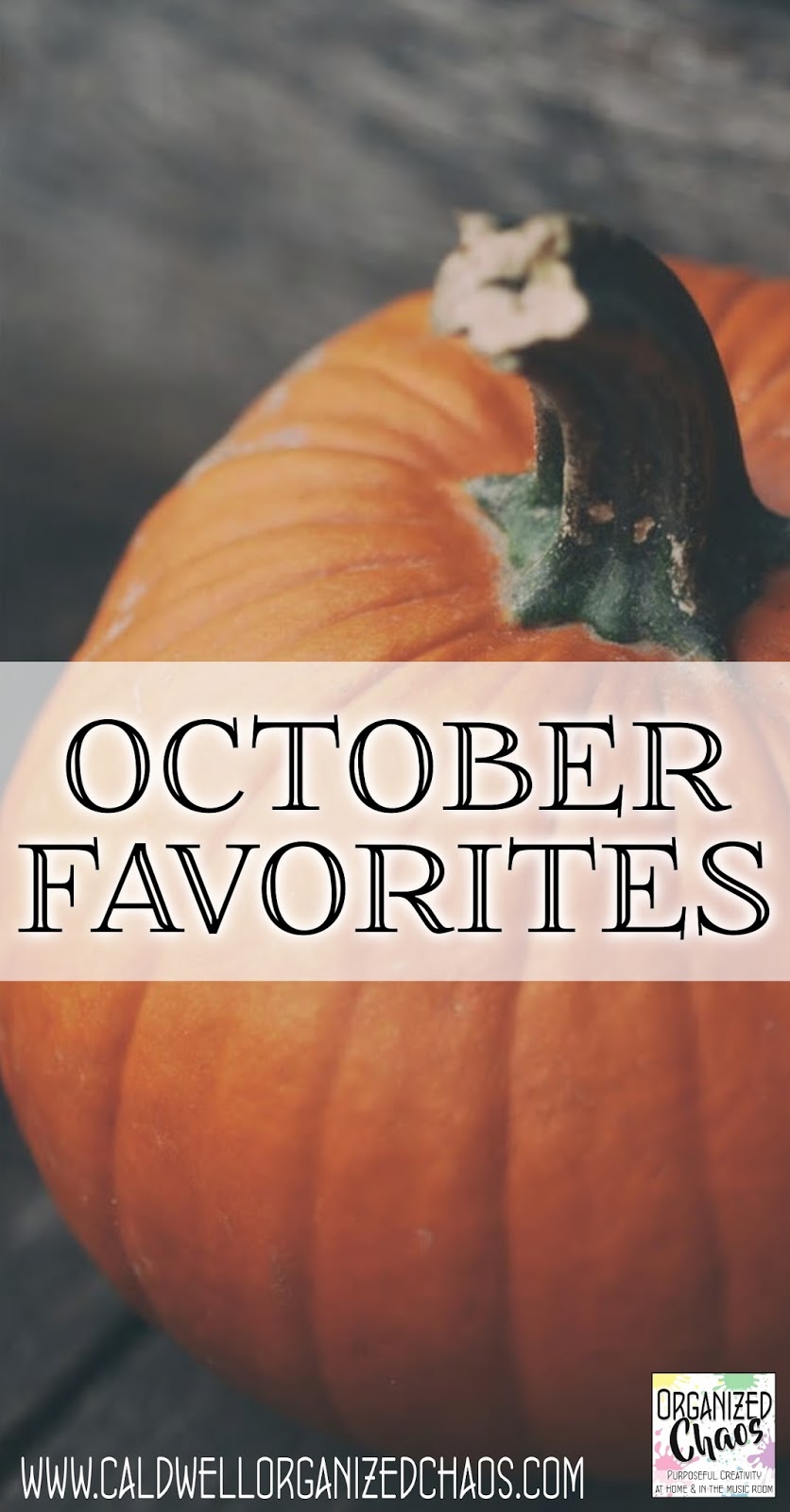 October Favorites 2017 | Organized Chaos