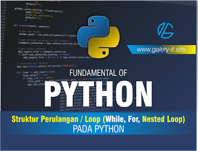Struktur Perulangan atau Looping Pada Pemrograman Python | Belajar Python Dasar - Galery-IT