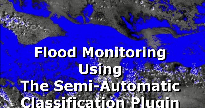 From GIS to Remote Sensing: Flood Monitoring Using The Semi-Automatic ...