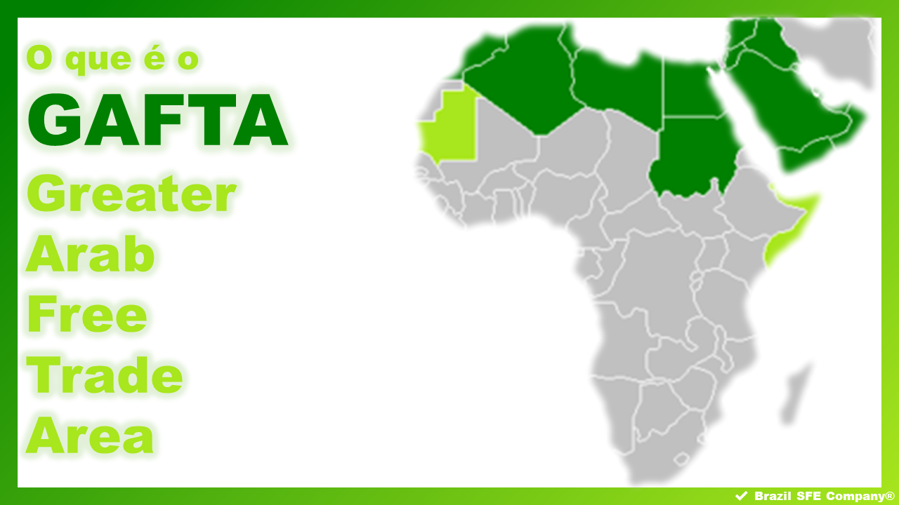 Brazil SFE Terms®: O que é a GAFTA - Greater Arab Free Trade Area