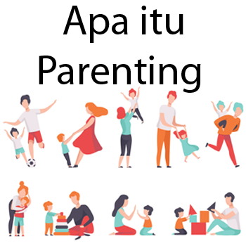 Pengertian Parenting dan Prinsip Parenting
