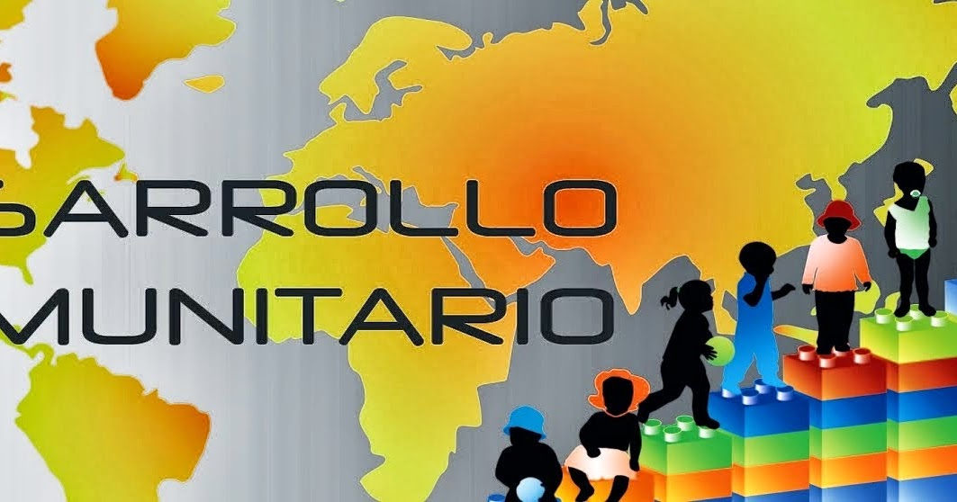 DESARROLLO COMUNITARIO: 1.3 CONCEPTO DE DESARROLLO COMUNITARIO