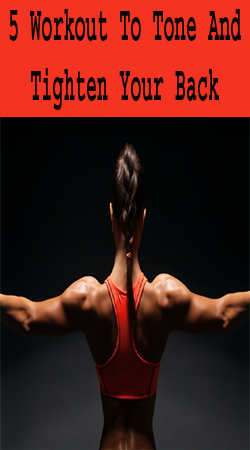 5 Workout To Tone And Tighten Your Back - wikihave