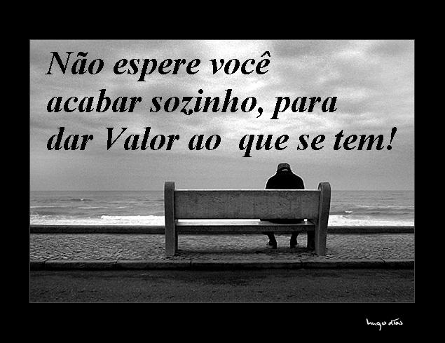 Vivendo e Aprendendo: Devemos dar valor nas pessoas que amamos