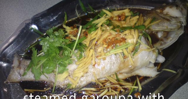 Cooking Pleasure: Steamed Garoupa With Soy Sauce