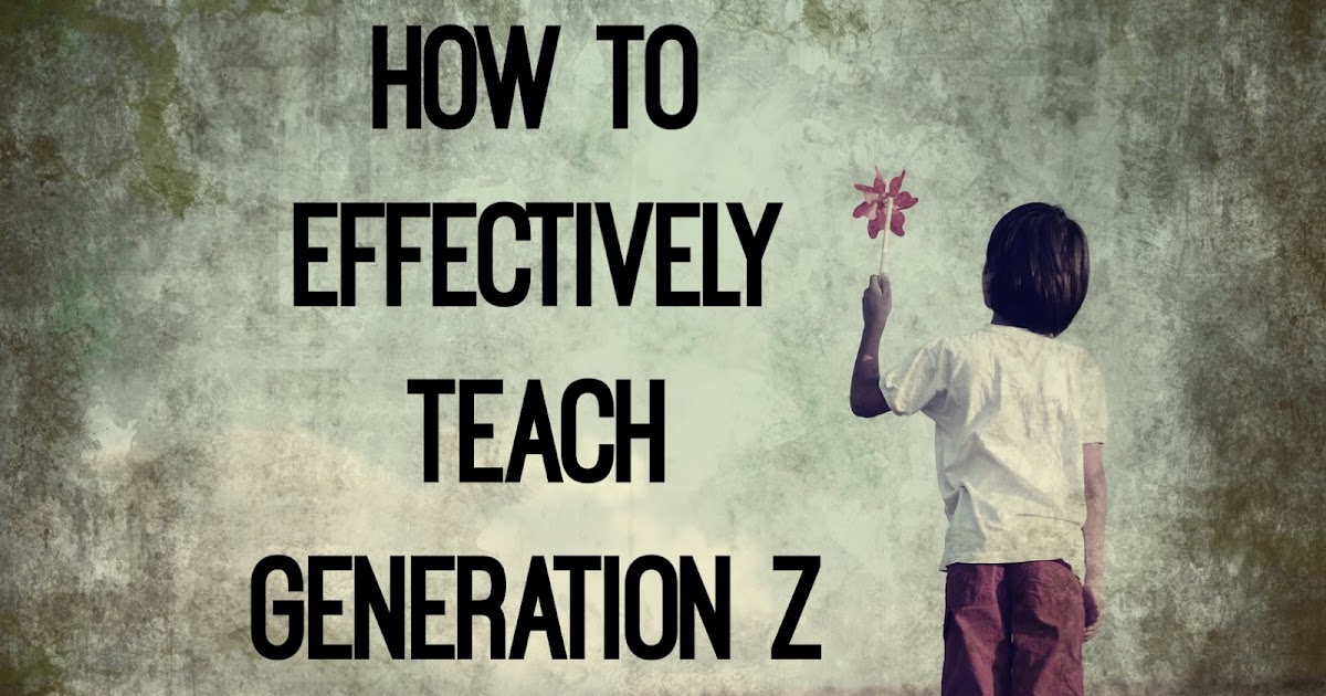 How to Effectively Teach Generation Z ~ RELEVANT CHILDREN'S MINISTRY