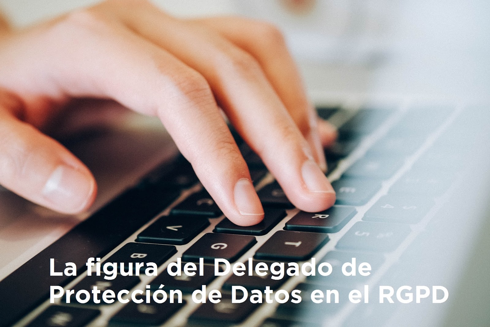 AT Group's Blog: LA FIGURA DEL DELEGADO DE PROTECCIÓN DE DATOS EN EL RGPD