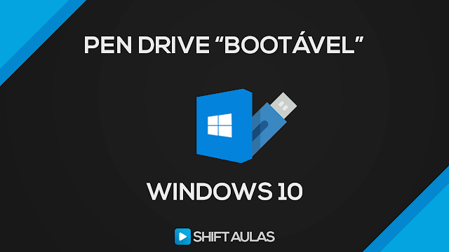 Como criar Pen Drive Bootável do Windows 10 - Shift Aulas