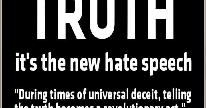 Truth: the new hate speech