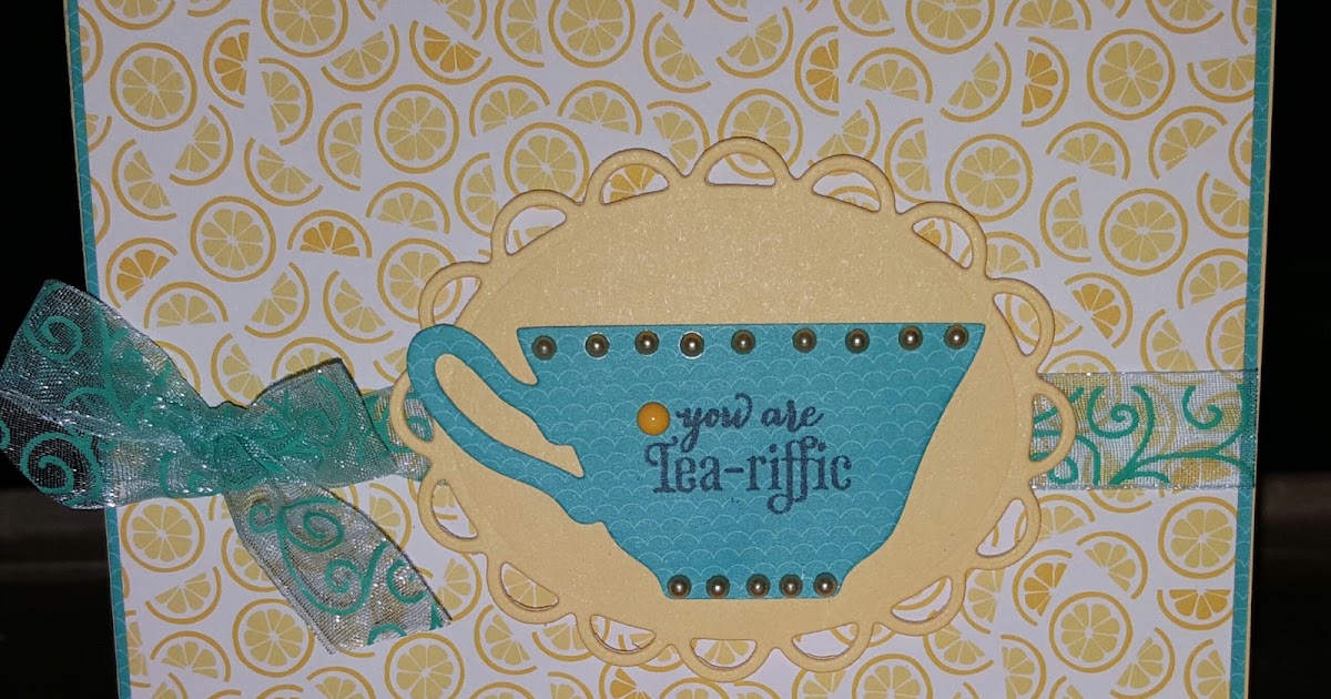 stampinggrandma4: You are Tea-riffic