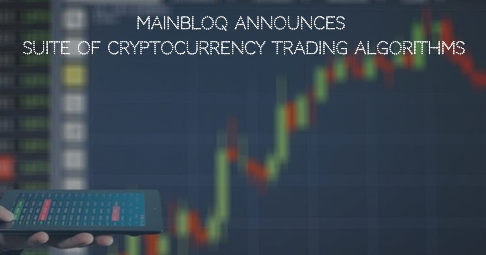 Mainbloq Announces Suite of Cryptocurrency Trading Algorithms