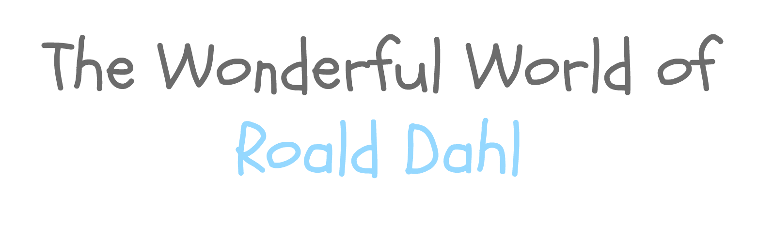 The Wonderful World of Dahl: Roald Dahl's Marvellous Children's Charity