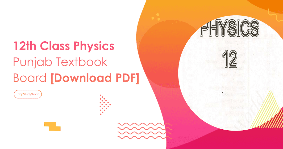 12th Class Physics Punjab Textbook Board [Download PDF] | Top Study World