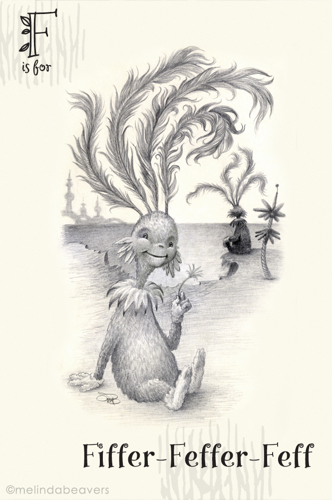 bloggity sketch blog by melinda beavers: F is for Fiffer-Feffer-Feff*