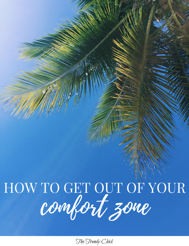 10 Ways To Get Out Of Your Comfort Zone - The Trendy Chick