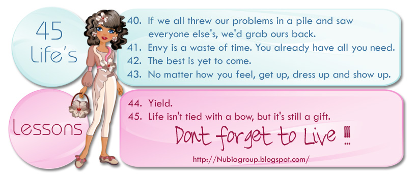 * Nubia_group Inspiration *: 45 Life's Lessons