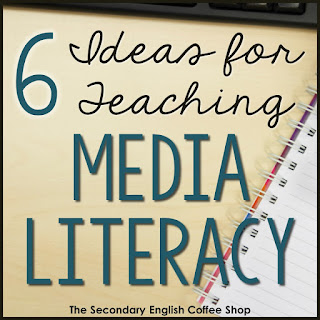 Six Ideas for Teaching Media Literacy - The Secondary English Coffee Shop