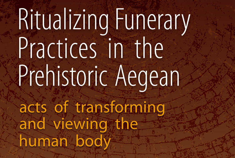Ritualizing Funerary Practices in the Prehistoric Aegean - Ανασκαφή