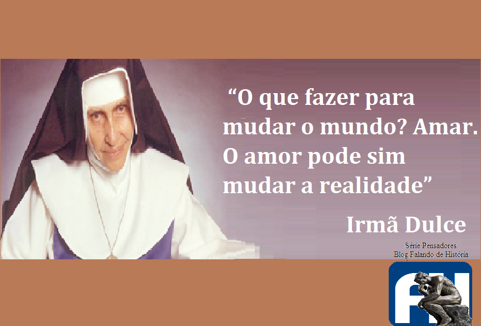 Blog Falando de História: Série Pensadores: Irmã Dulce