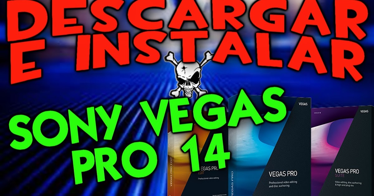 DESCARGAR E INSTALAR EL SONY VEGAS PRO 14 FULL LICENCIA ~ SOFTWARE COMPLETO