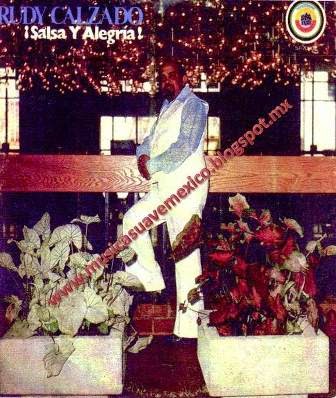 MUSICA SUAVE: RUDY CALZADO, ¡Salsa y Alegria! (1979)