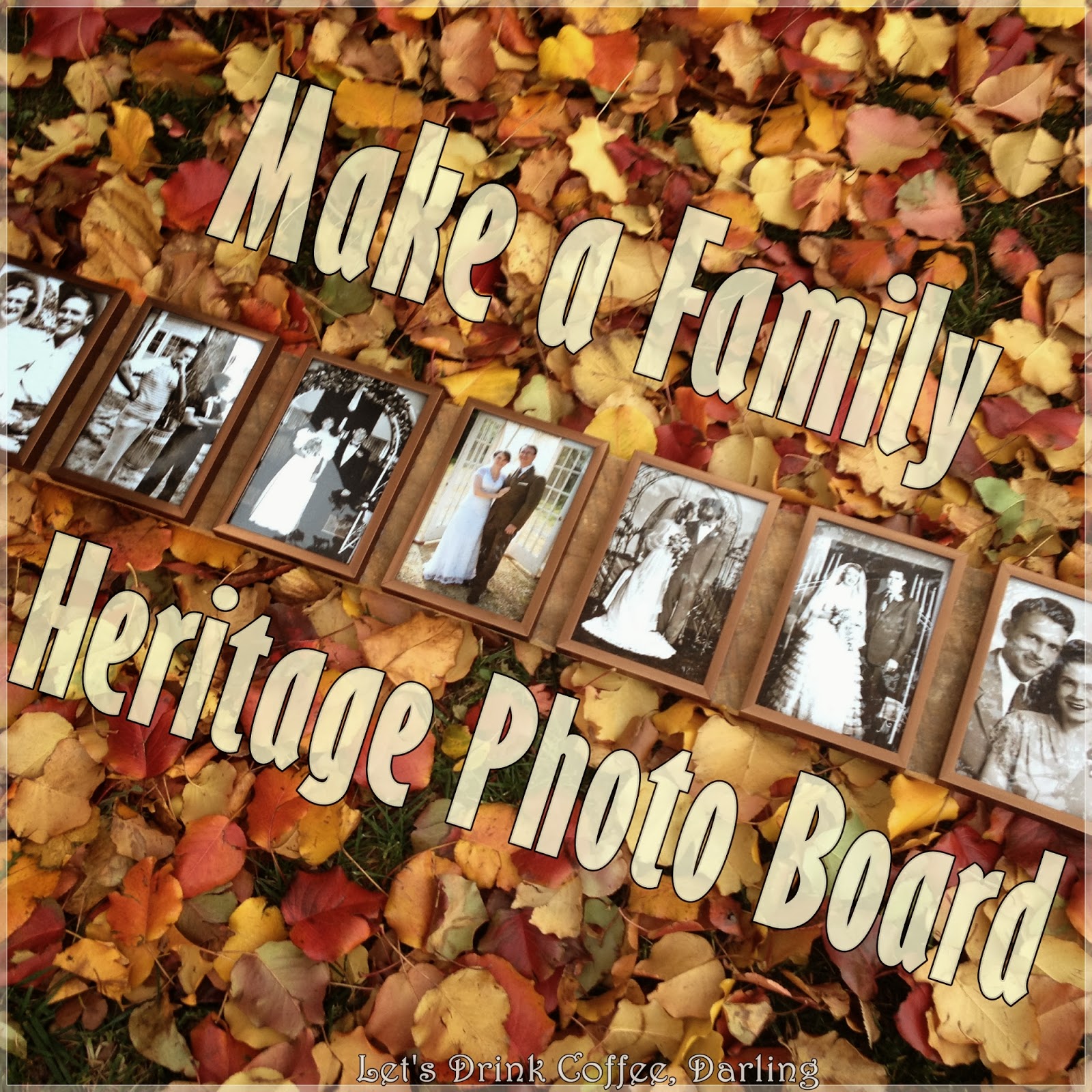Let's Drink Coffee, Darling: Family Heritage Photo Display Board