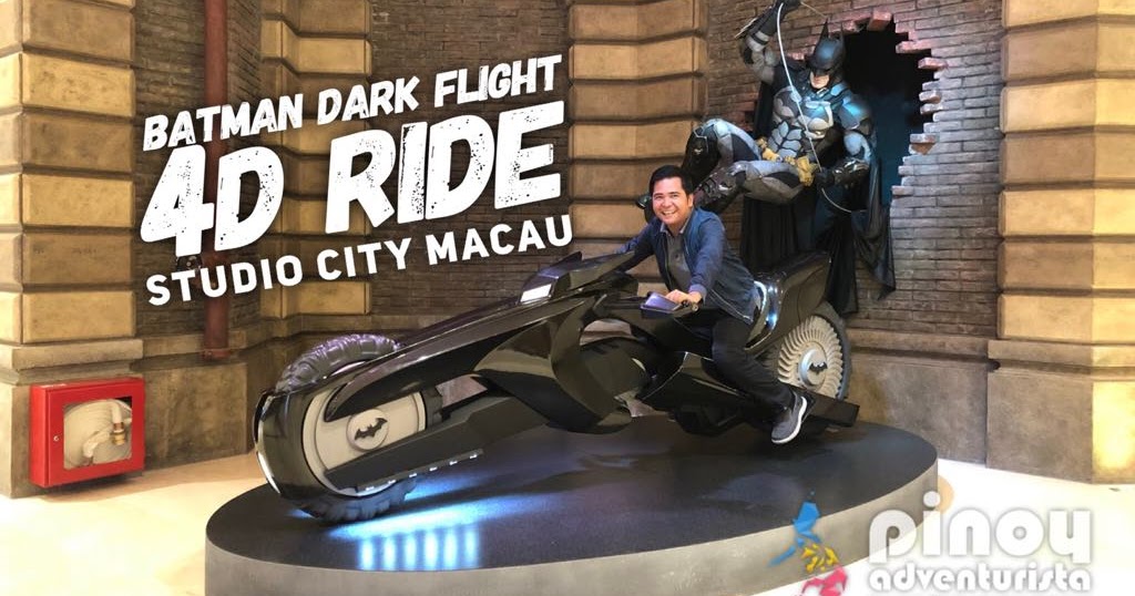 THINGS TO DO IN MACAU: Experience Batman Dark Flight 4D Ride at Studio ...