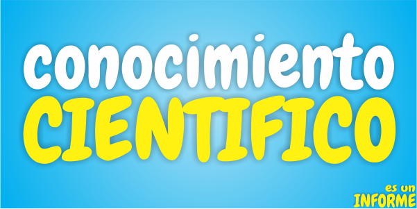 Conocimiento Cientifico ~ Es un Informe