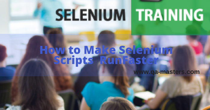 How to Make Selenium Web Driver Scripts Faster