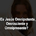 ¿Es Jesús Omnipotente, Omnisciente y Omnipresente? - Eder Marín