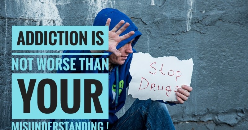 Addiction is not worse than your misunderstanding ! Healthymedilife ...