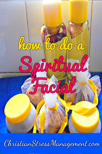 Christian Stress Management: How to do a Spiritual Facial