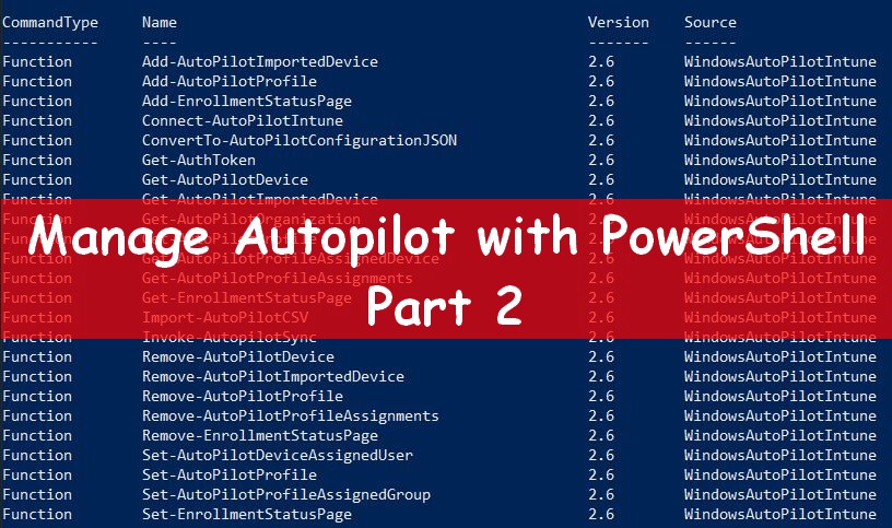 Manage Autopilot with PowerShell: More features | Syst & Deploy