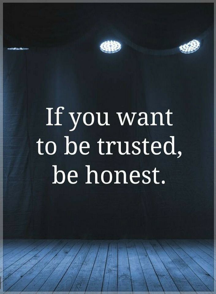 If you want to be trusted, be honest | Quotes - Quotes