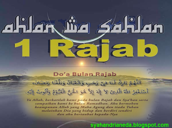 Keutamaan dan Amalan Saleh (doa) di Bulan Rajab - Catatan Syahandrian Eda