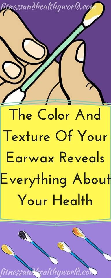 THE COLOR AND TEXTURE OF YOUR EARWAX REVEALS EVERYTHING ABOUT YOUR ...