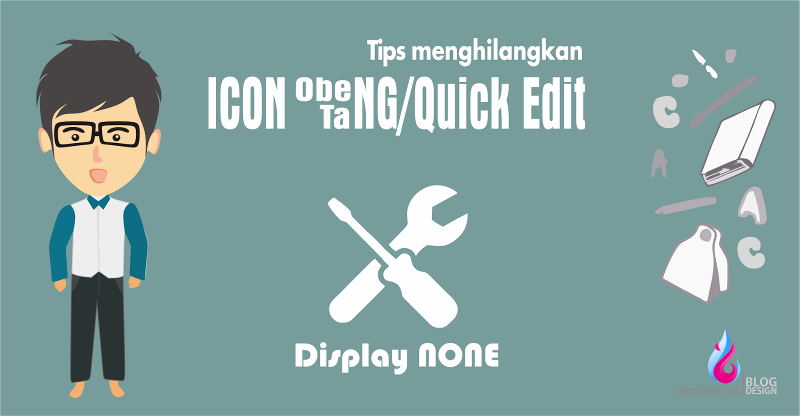 Cara Menghilangkan Icon Obeng dan Tang Pada Elemen Blog - Artadhitive ...