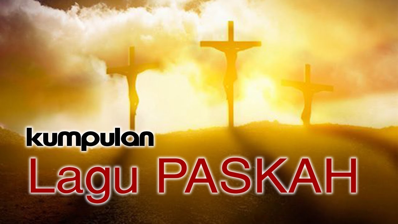 Kumpulan Lagu Paskah Terkenal Terbaru Lengkap Kebanggaan Dan ...