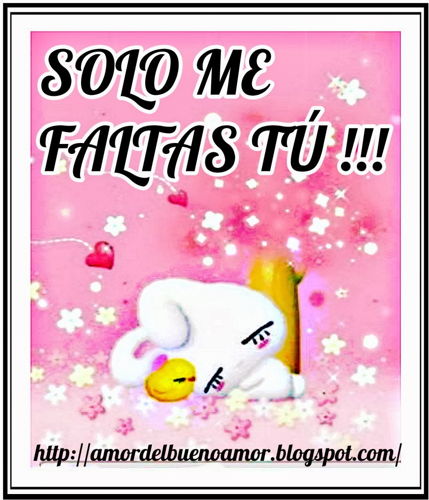 AMOR DEL BUENO: SOLO ME FALTAS TÚ