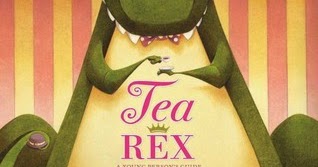 Teach Mentor Texts: Tea Rex