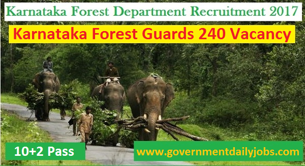 KARNATAKA FOREST DEPARTMENT RECRUITMENT 2017 FOR 240 FOREST GUARD POSTS