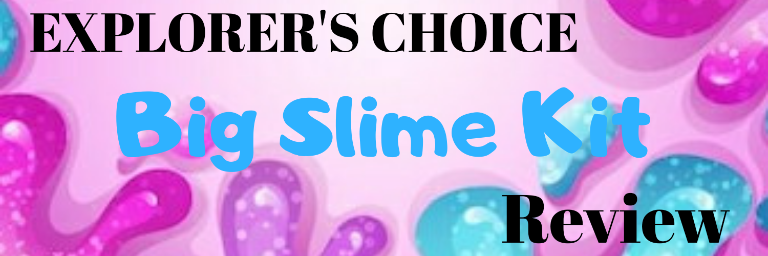 EXPLORER'S CHOICE Big Slime Kit Review