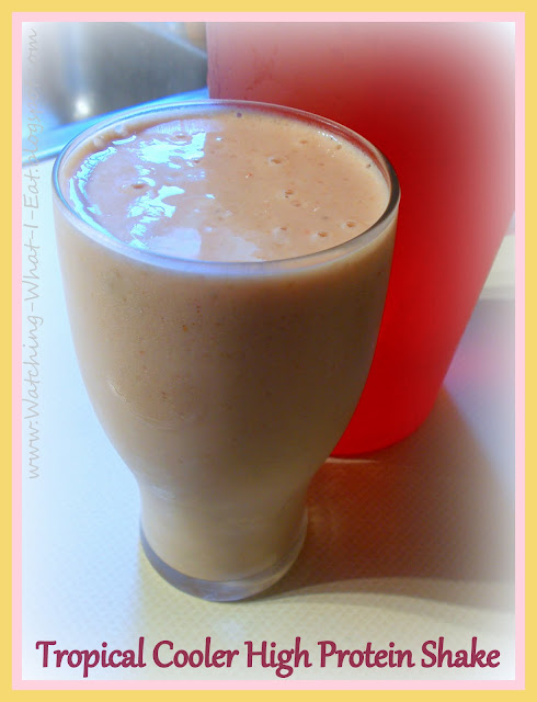 Watching What I Eat: Tropical Cooler High Protein Shake ~ Meatless Monday