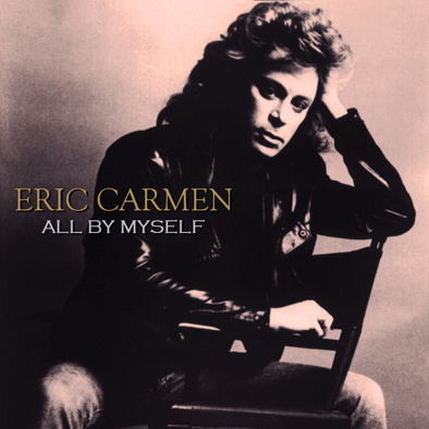 ROMANTIC MOMENTS SONGS: ERIC CARMEN - ALL BY MYSELF - 1975