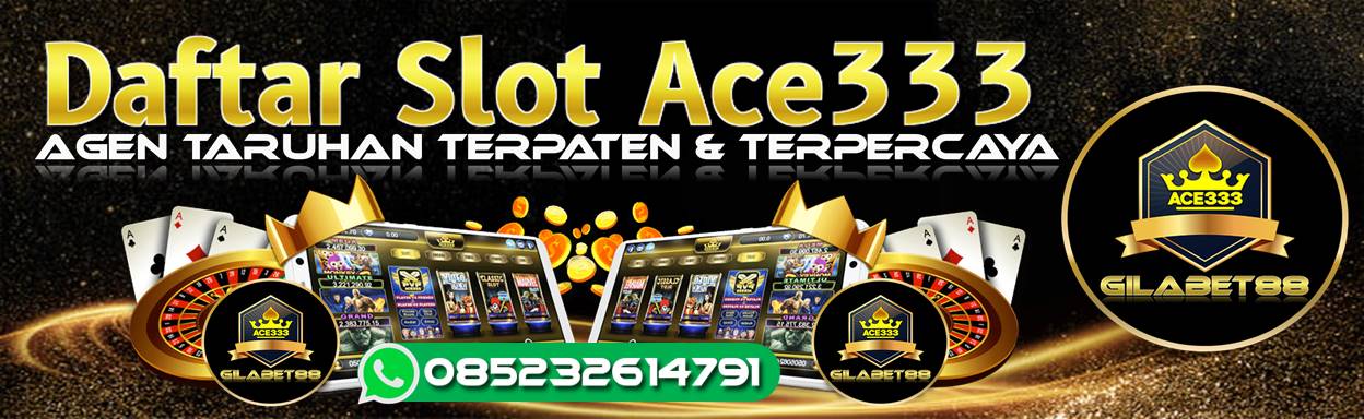 Daftar Slot Ace333