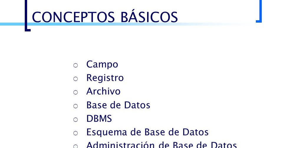 BASES DE DATOS : Conceptos básicos sobre una base de datos
