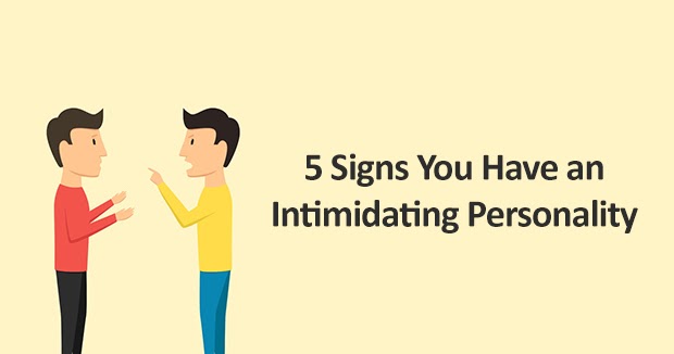 5 Signs You Have an Intimidating Personality