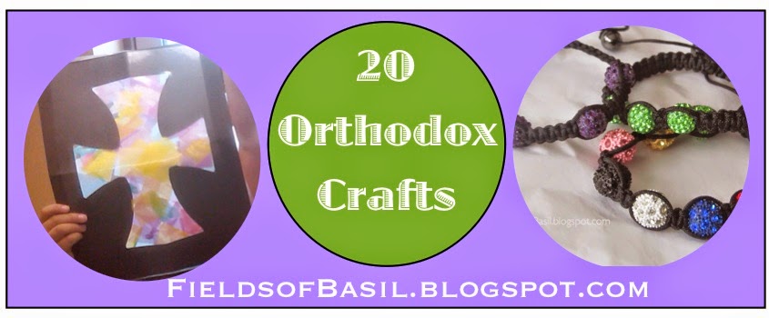 Fields of Basil: 20 Orthodox Crafts for Lent and Other Times