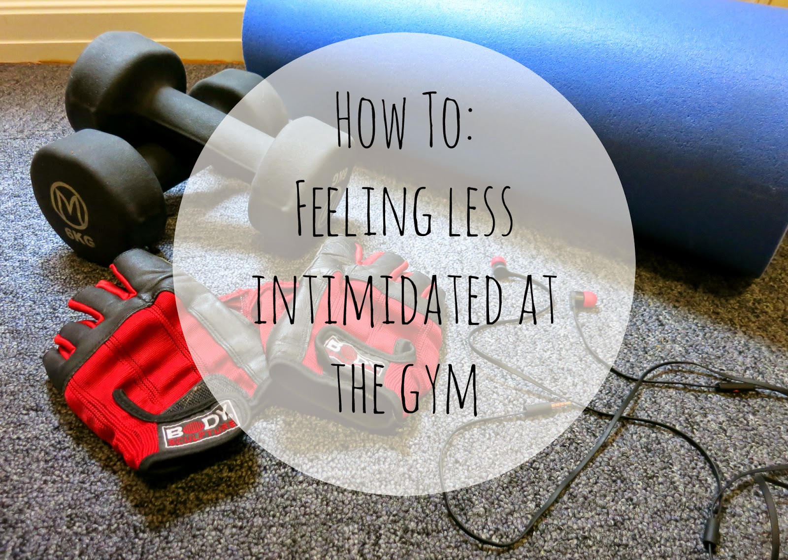How To: Feeling Less Intimidated In The Gym | Blogger James